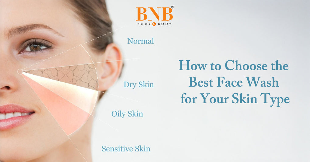 How to Choose the Best Face Wash for Your Skin Type